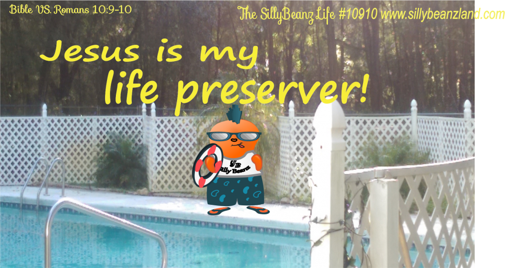 SillyBeanz Life:Jesus, My Life Preserver! - SillyBeanzLand