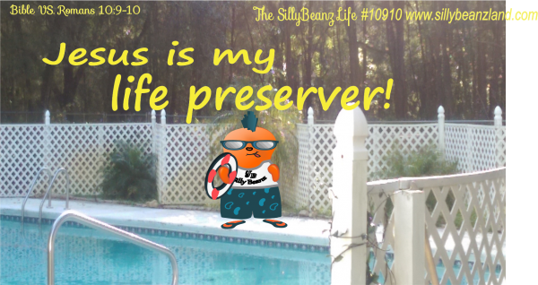 SillyBeanz Life:Jesus, My Life Preserver! - SillyBeanzLand