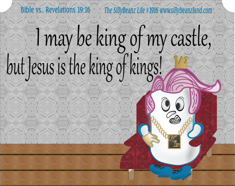 Jesus Is The King Of Kings! - SillyBeanzLand